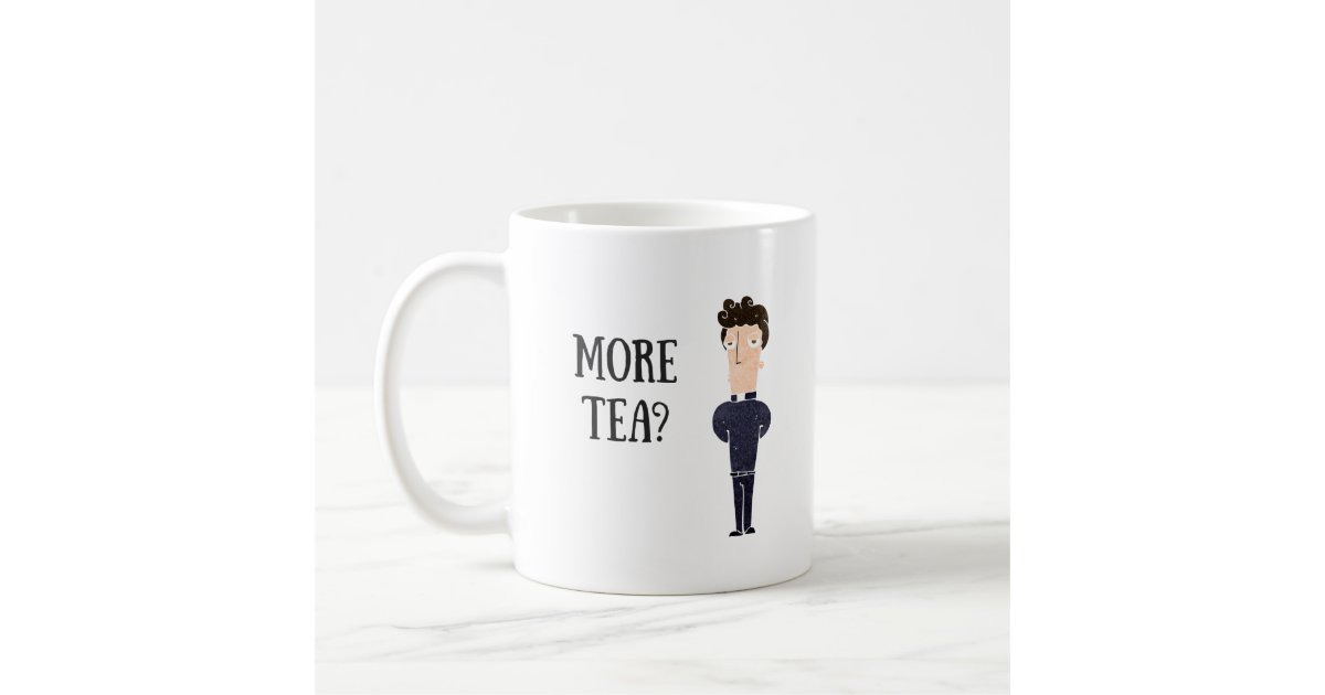 More Tea Vicar Mug | Zazzle
