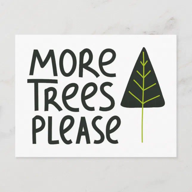 More Trees Please Postcard | Zazzle