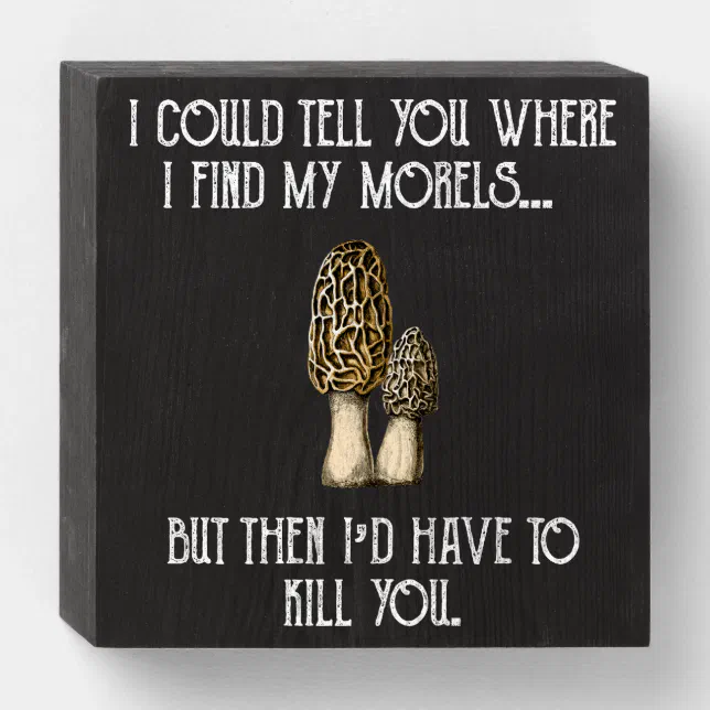 Morel Mushroom Hunter Funny Foraging Wooden Box Sign | Zazzle