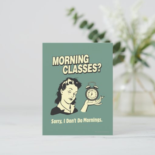 Morning Classes: I Don't Do Mornings Postcard | Zazzle