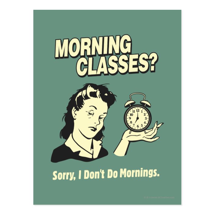 Morning Classes: I Don't Do Mornings Postcard | Zazzle.com