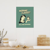 Morning Classes: I Don't Do Mornings Poster | Zazzle