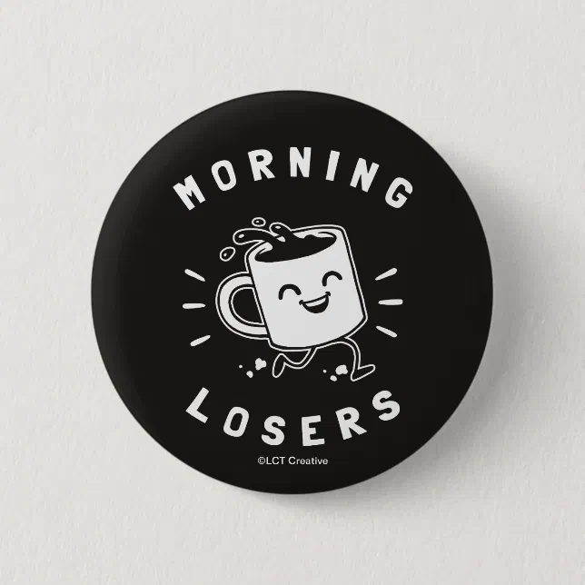 Morning Losers Button | Zazzle