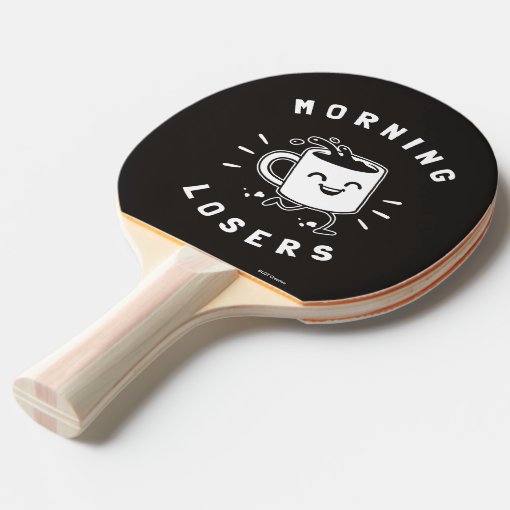 Morning Losers Ping Pong Paddle | Zazzle