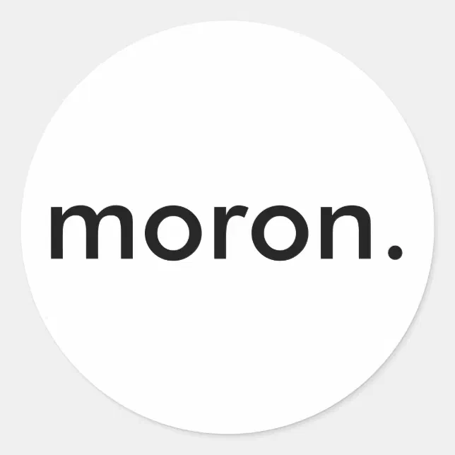 Moron Sticker | Zazzle