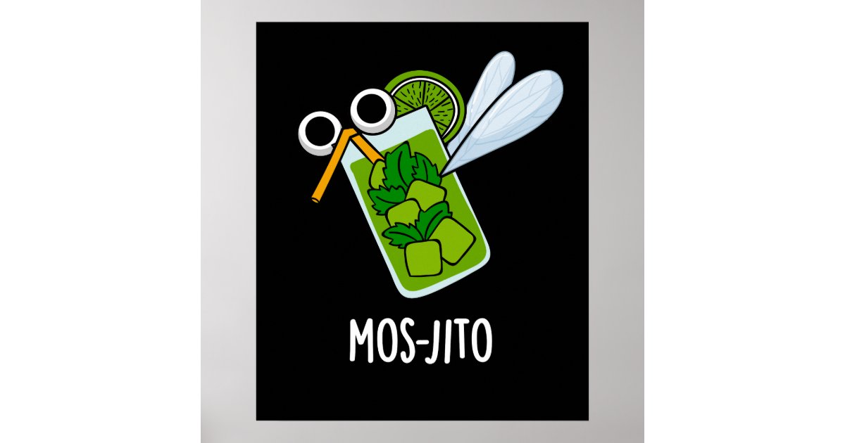 Mos-jito Funny Mojito Drink Pun Dark BG Poster | Zazzle