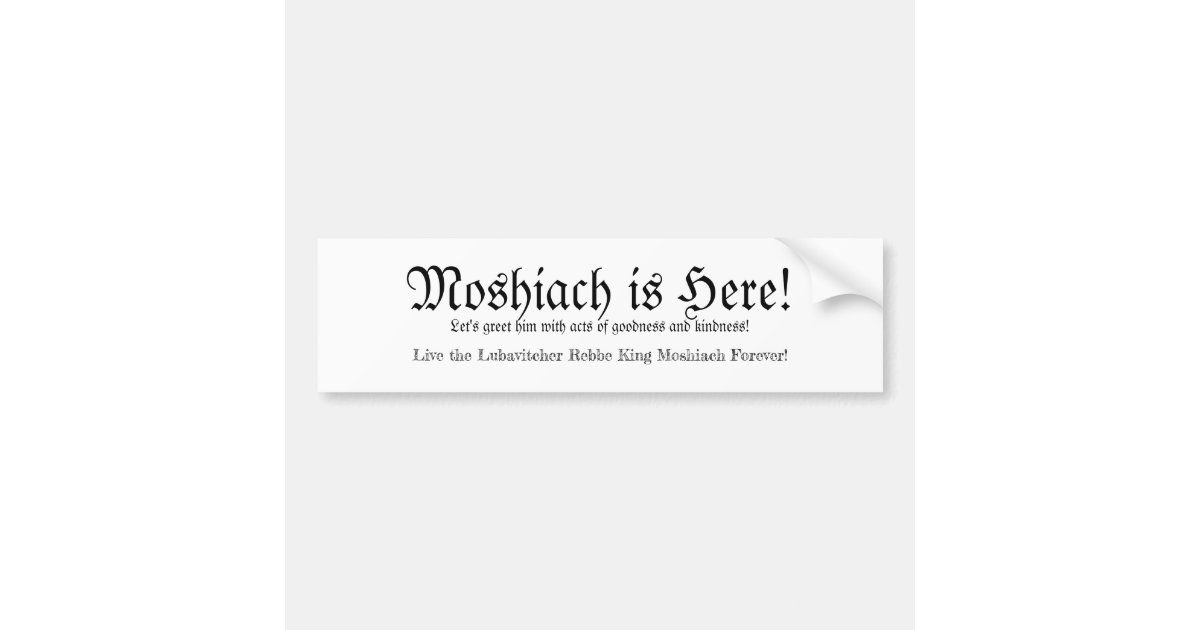 Moshiach Is Here! Bumper Sticker | Zazzle