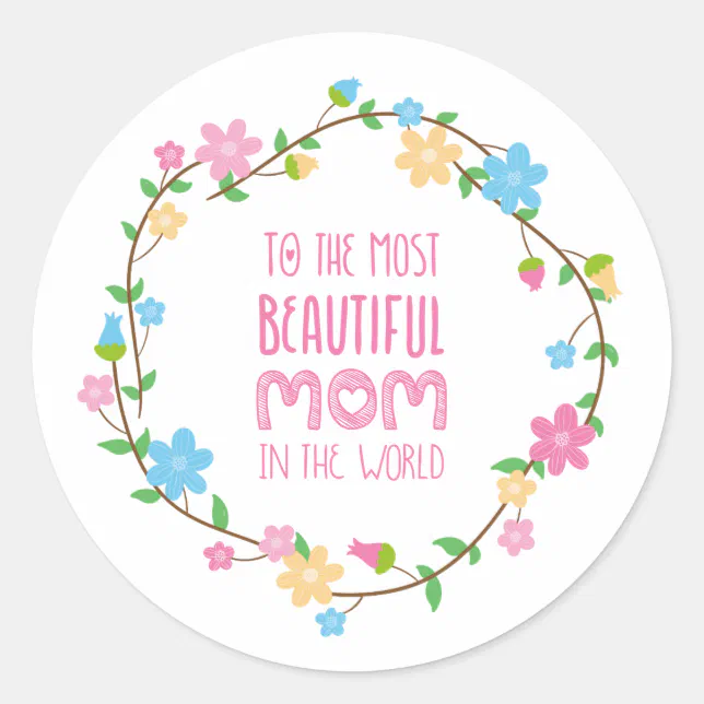 Most Beautiful Mom Mother's Day | Sticker | Zazzle