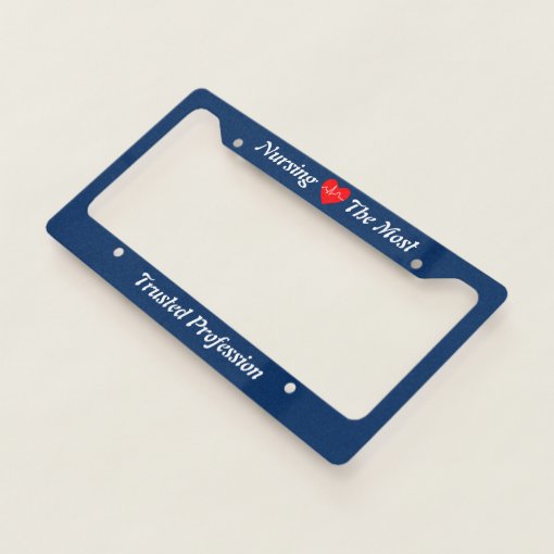 Most Trusted Profession Nurse License Plate Frame | Zazzle