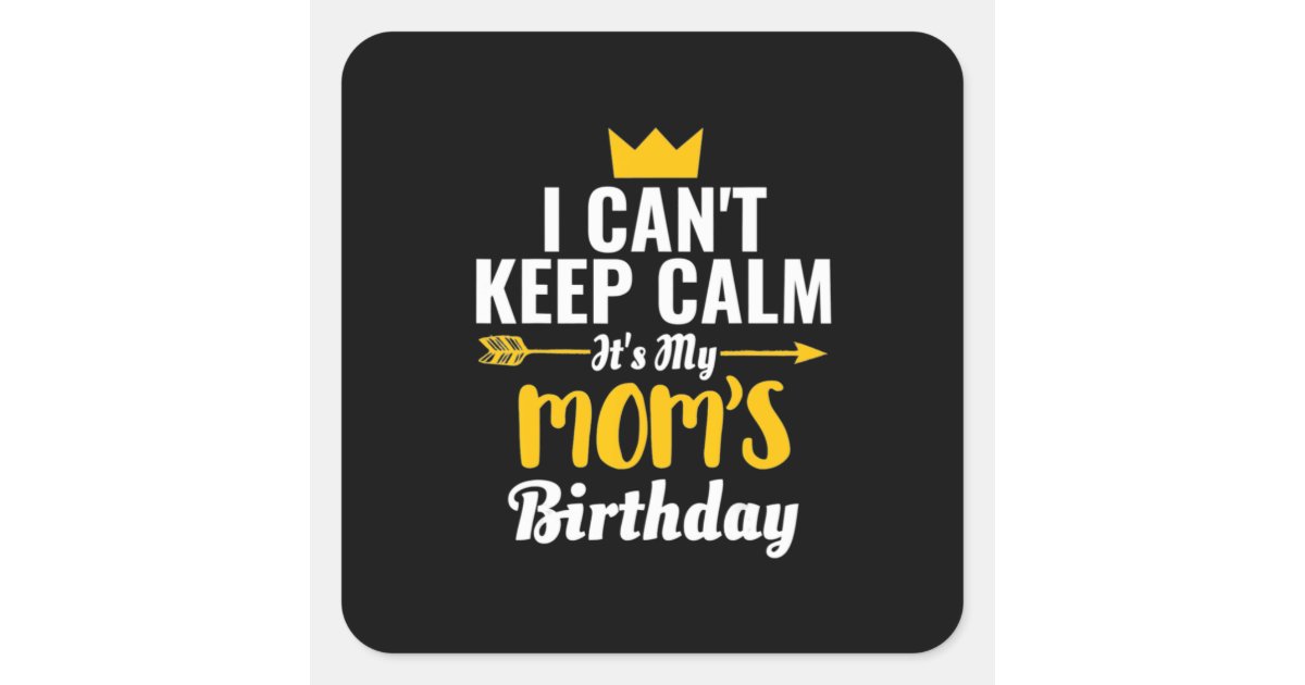 Mother Art Its My Moms Birthday Square Sticker Zazzle