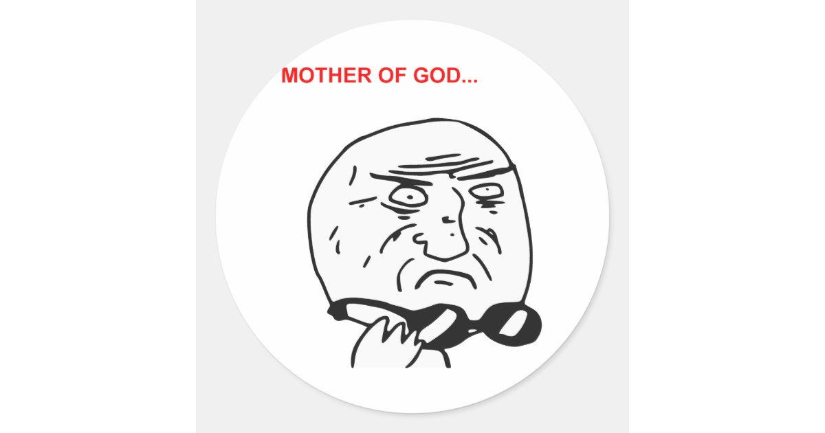 Mother of God Rage Face Comic Meme Classic Round Sticker | Zazzle