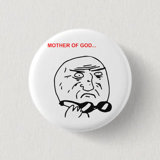 Mother of God Rage Face Comic Meme Pinback Button | Zazzle