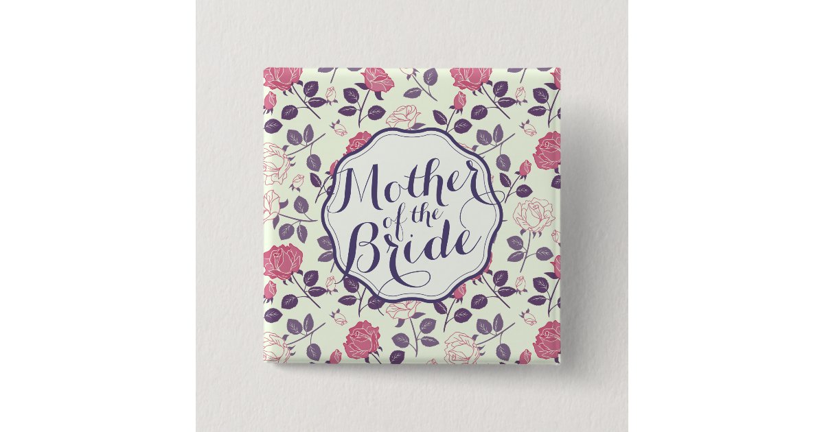 Mother of the Bride Floral Wedding Pin Button | Zazzle