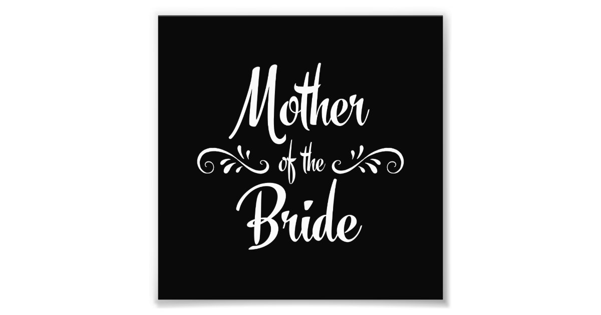 Mother of the Bride Photo Print | Zazzle