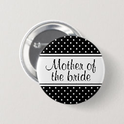 Mother of the bride pinback buttons | Zazzle