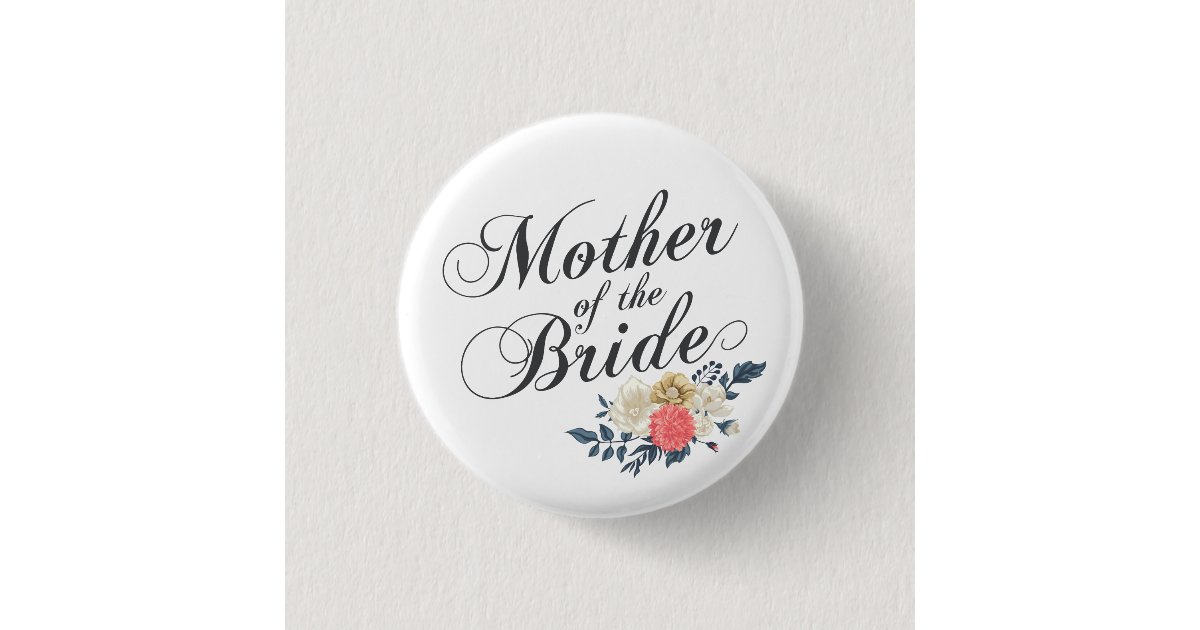 Mother of the Bride Wedding | Pin Button | Zazzle