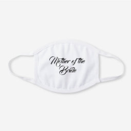 Mother of the Bride White Cotton Face Mask | Zazzle