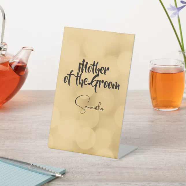 Mother of the Groom - editable text on gold Pedestal Sign | Zazzle