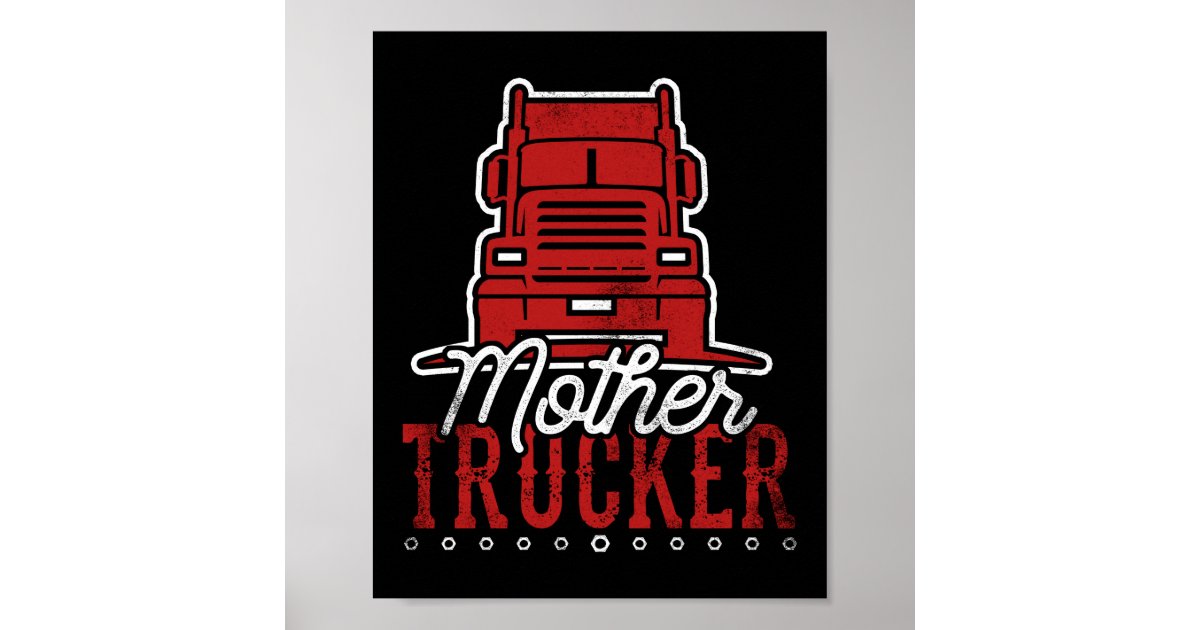 Mother Trucker Truck Driver Poster | Zazzle