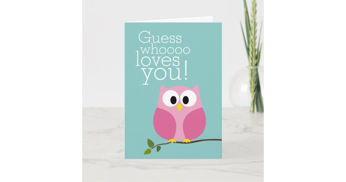 Mothers Day - Cute Owl Guess Who Loves You - pink Card | Zazzle