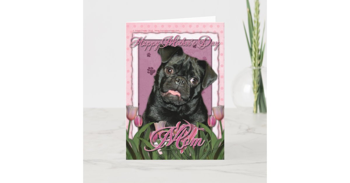 Mothers Day - Pink Tulips - Pug - Ruffy Card | Zazzle