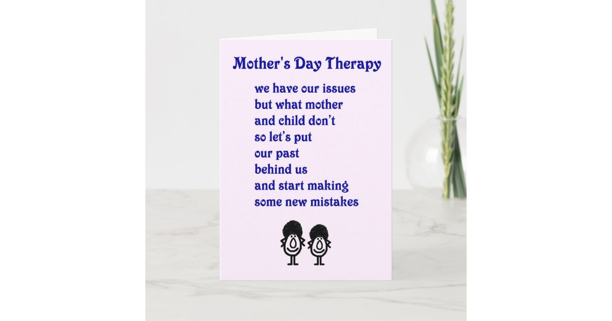 Mothers Day Therapy A Funny Mothers Day Poem Card Zazzle
