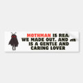 Mothman Is Real We Made Out Funny Bumper Sticker | Zazzle