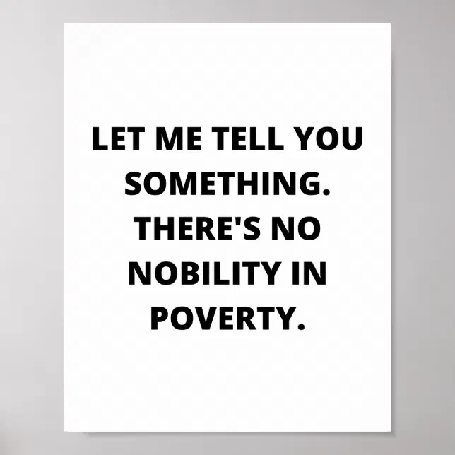 Motivation, There's no nobility in poverty Poster | Zazzle