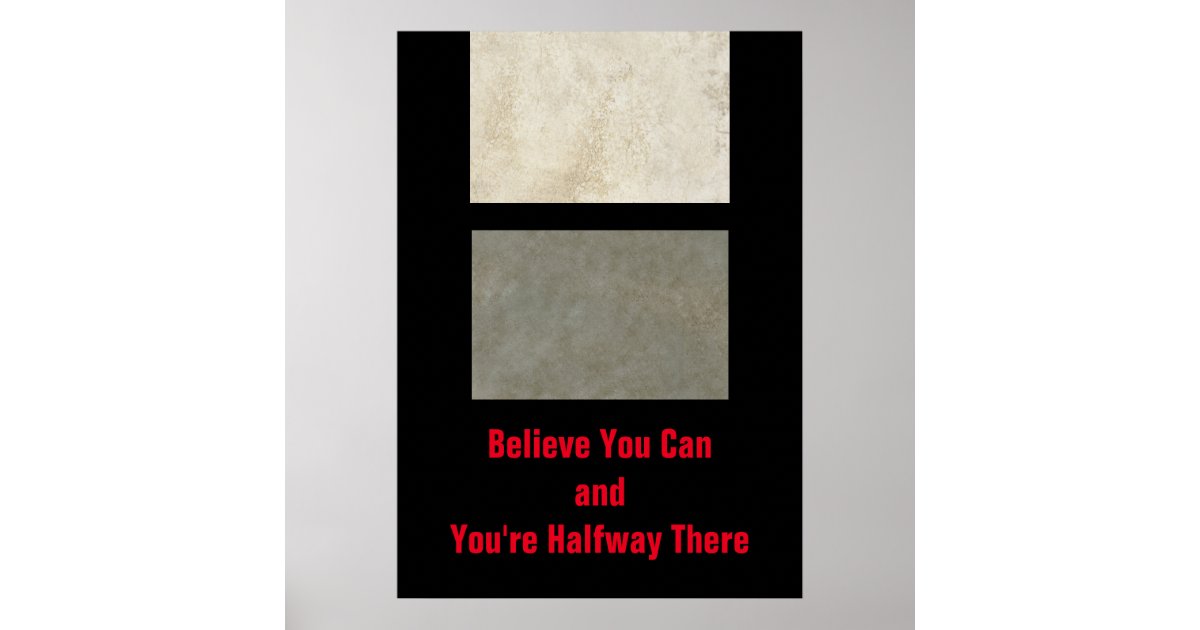 Motivational Believe You Can You're Halfway There Poster | Zazzle