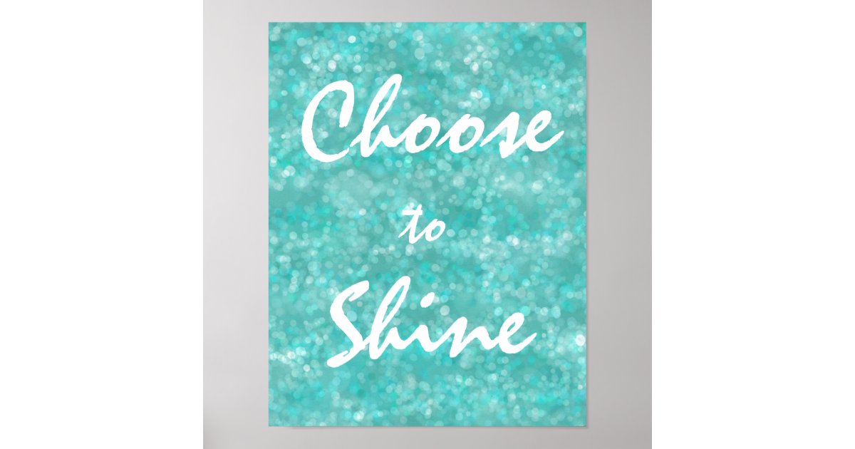 Motivational Choose to Shine Quote Poster | Zazzle