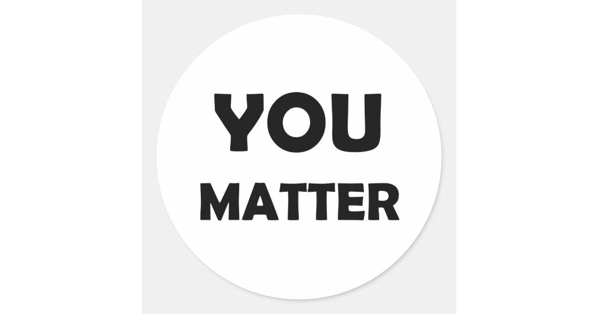 Motivational Design – You Matter Positive Classic Round Sticker | Zazzle