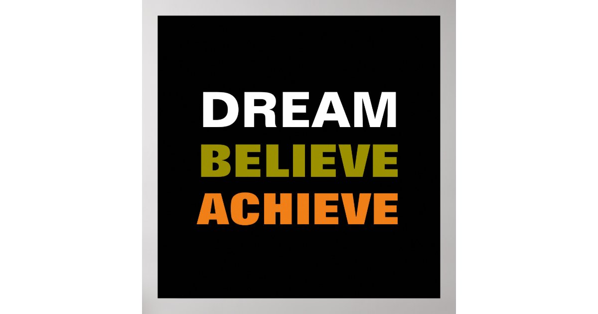 Motivational Dream Believe Achieve Quote Poster | Zazzle