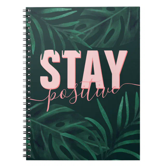 Motivational pink stay positive tropical leaf notebook | Zazzle