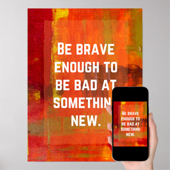 Motivational Poster - Be Brave | Zazzle