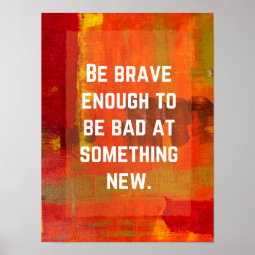 Motivational Poster - Be Brave | Zazzle