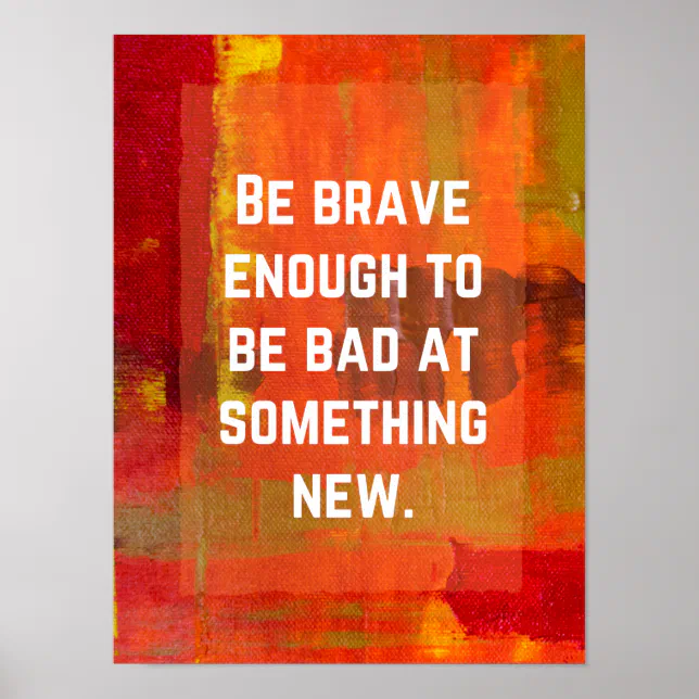 Motivational Poster - Be Brave | Zazzle