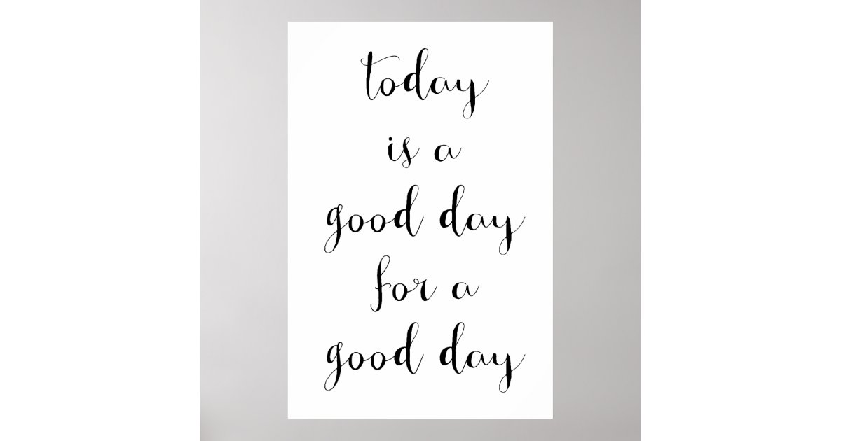 Motivational Poster "Good Day" | Zazzle