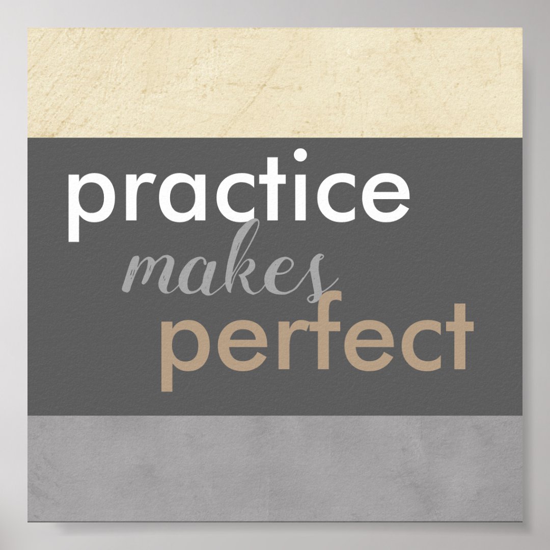 motivational poster practice makes perfect quote | Zazzle
