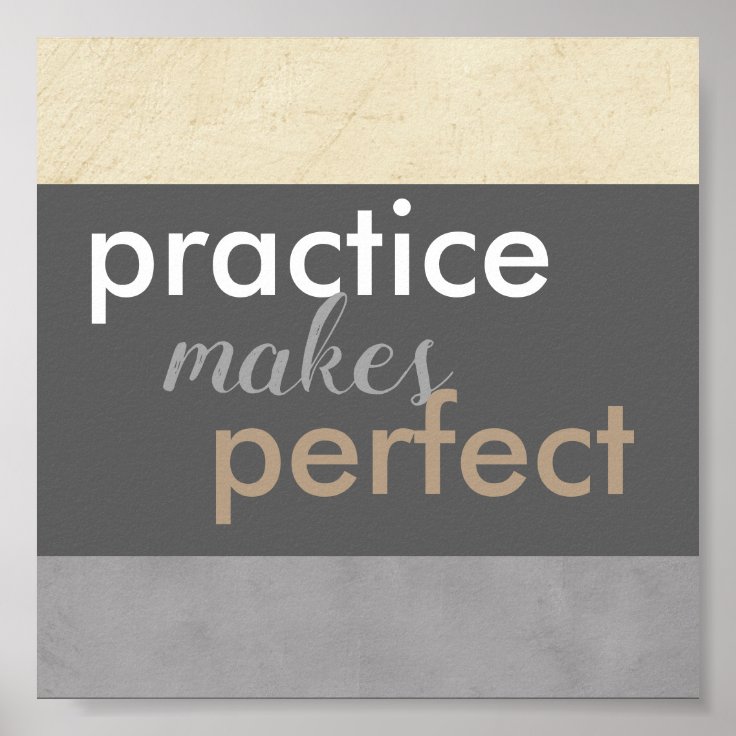 motivational poster practice makes perfect quote | Zazzle