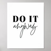 Motivational Quote Art Poster | Do it anyway | Zazzle