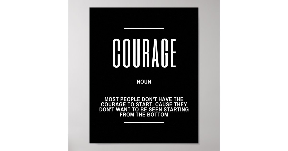 Motivational Quote On Courage Poster | Zazzle