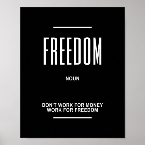Motivational Quote On Working For Freedom Poster | Zazzle