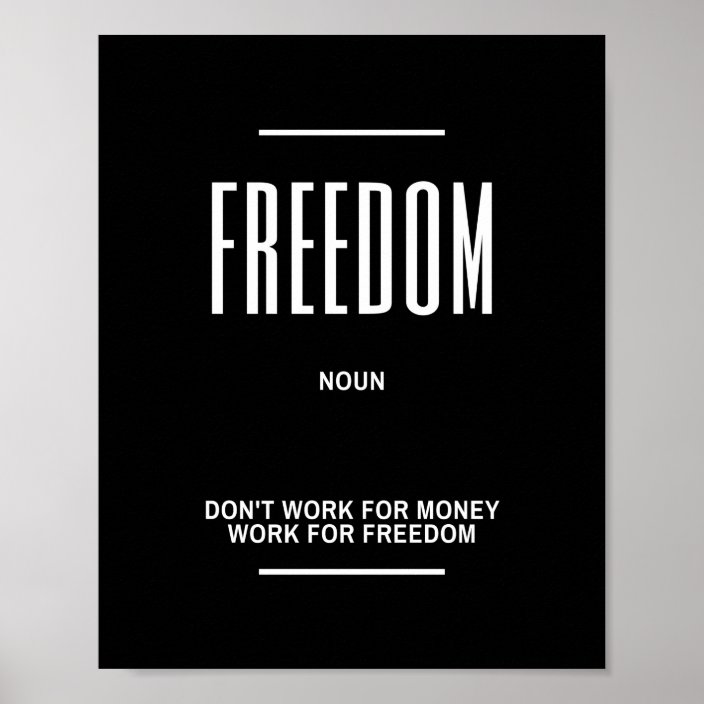 Motivational Quote On Working For Freedom Poster | Zazzle.com