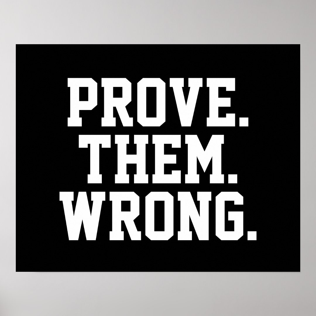 Motivational Quote: Prove Them Wrong Poster | Zazzle