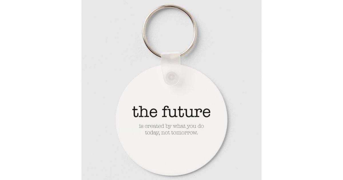 Motivational quote: 'The future' Keychain | Zazzle