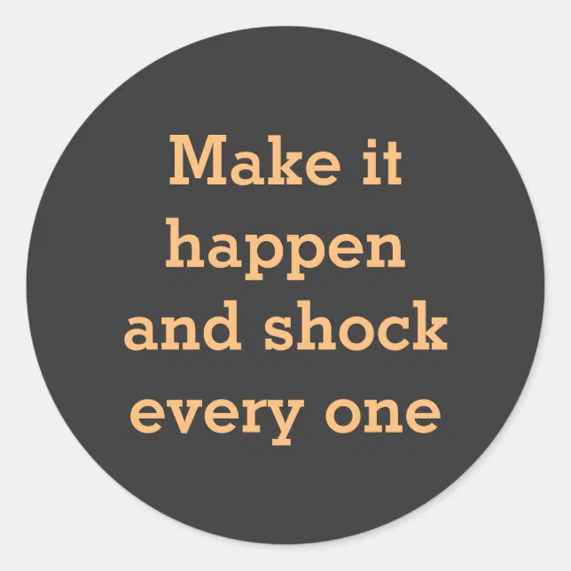Motivational saying on classic round sticker | Zazzle