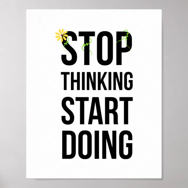 Motivational, STOP THINKING START DOING poster | Zazzle