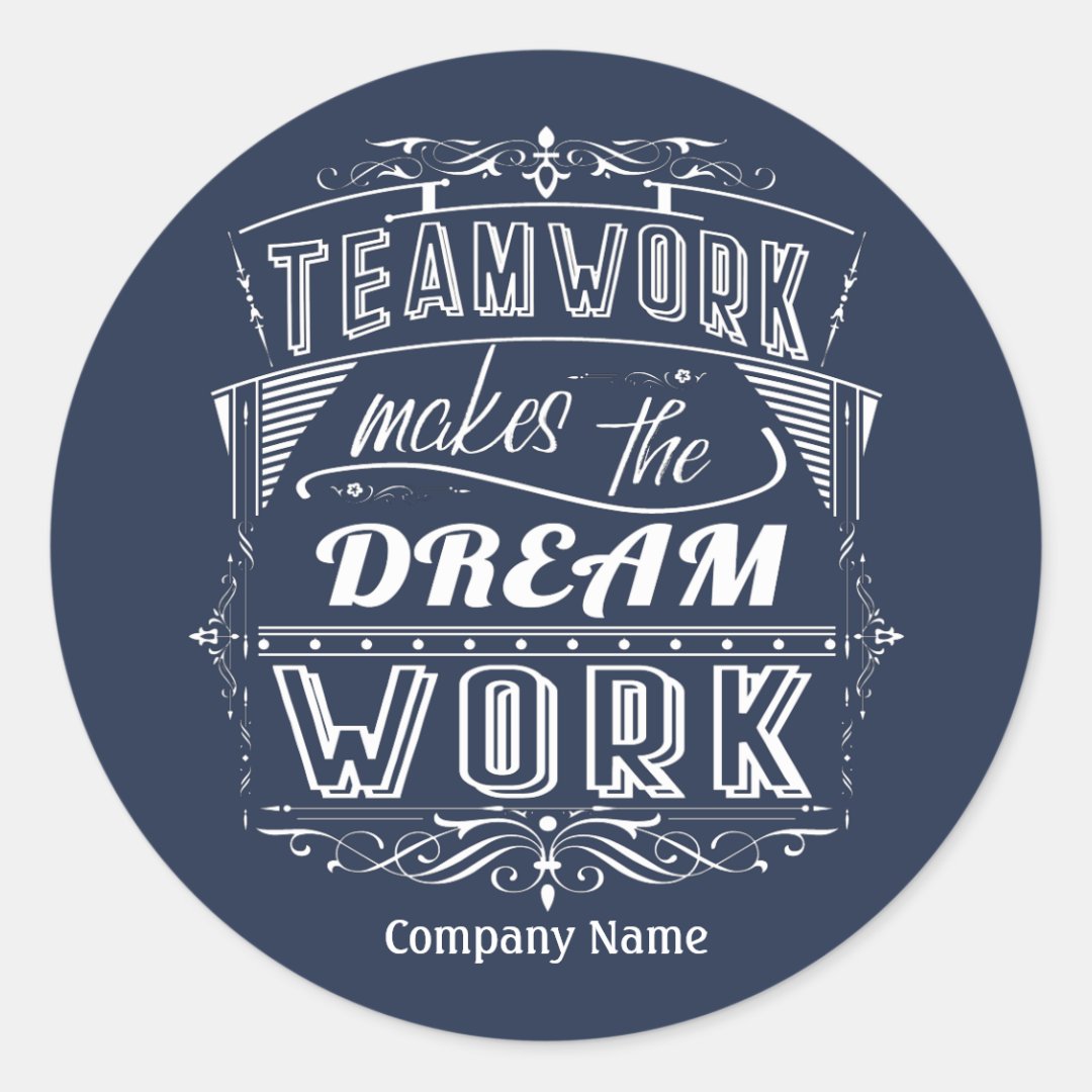 Motivational Teamwork Makes The Dream Work Classic Round Sticker | Zazzle