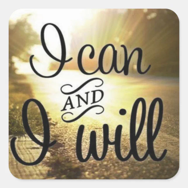 Motivational Words - I Can AND I Will Square Sticker | Zazzle