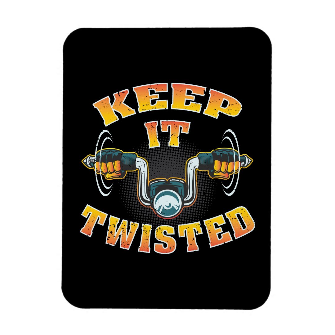 Motorcycle Biker Keep It Twisted Magnet | Zazzle